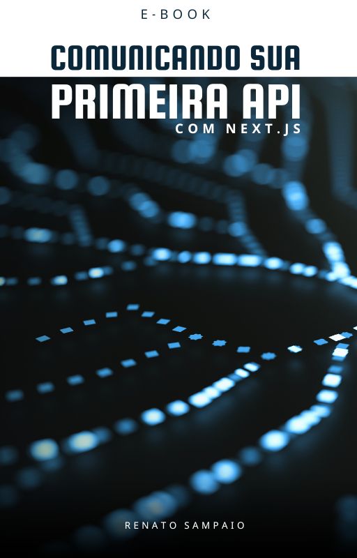 E-book: Comunicando sua Primeira API com Next.js - RENATO DUARTE SA...