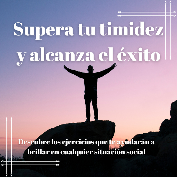 SUPERA TU TIMIDEZ Y ALCANZA EL EXITO "Descubre los ejercicios que t...