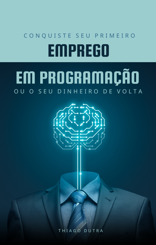O Guia do Programador Iniciante: Do Zero ao Primeiro Emprego - THIA...