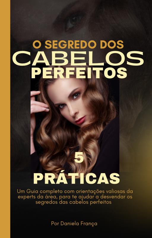 Segredo Cabelos Perfeitos manual completo - Daniela Souza Marques F...