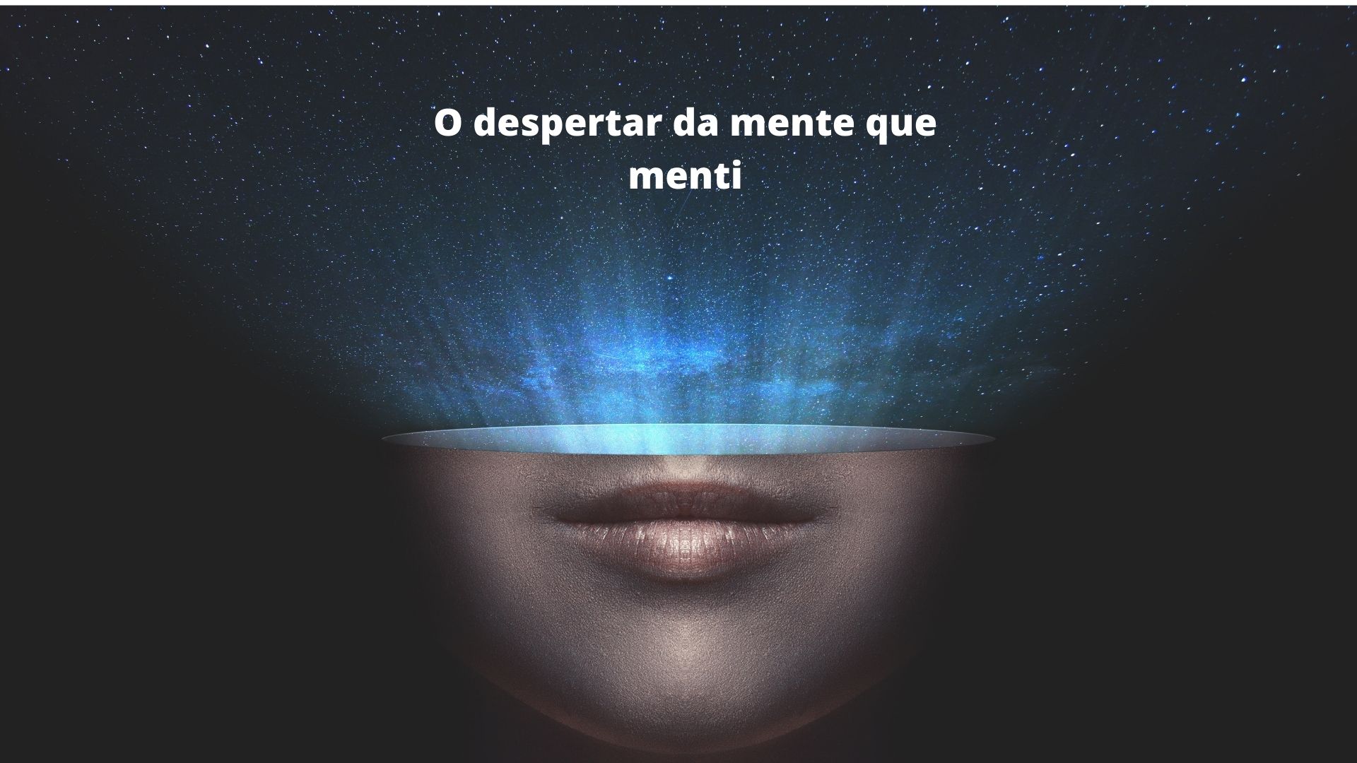 O despertar da mente que menti