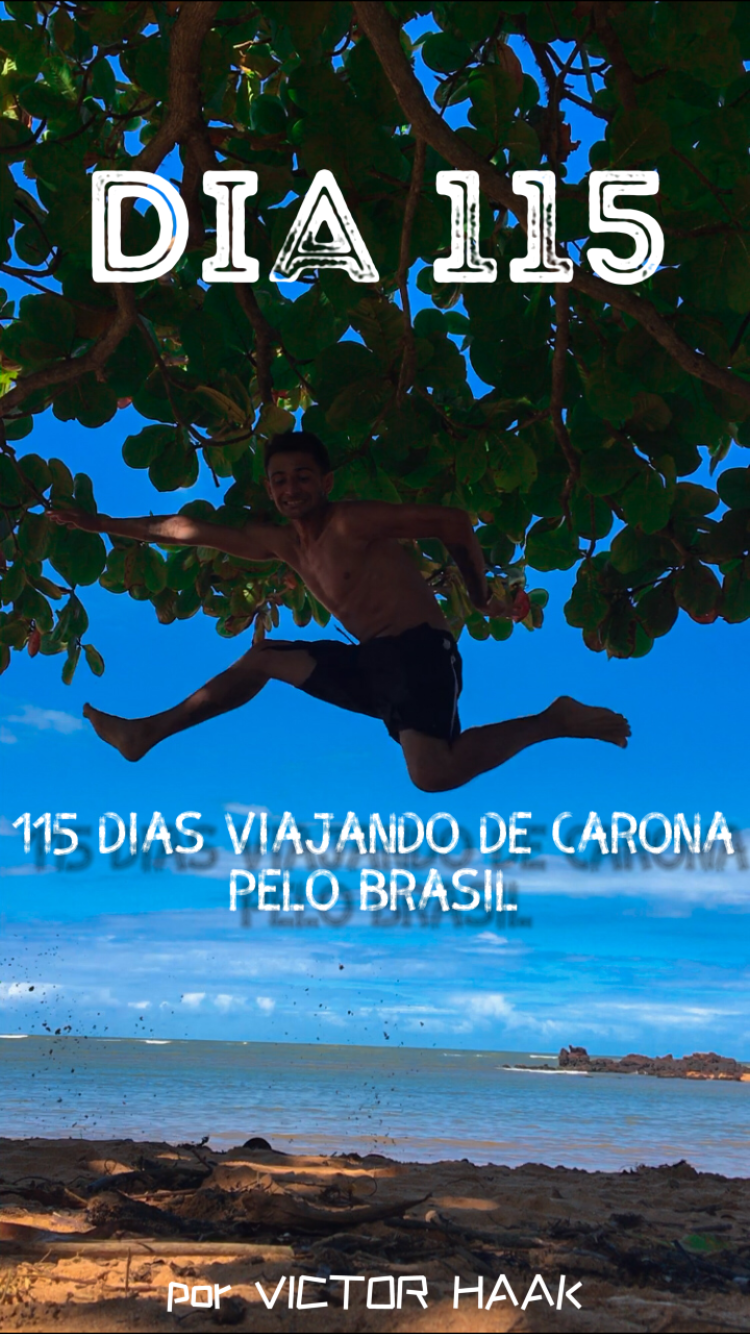 DIA 115 - 115 DIAS VIAJANDO DE CARONA PELO BRASIL - Victor Haak Bon...