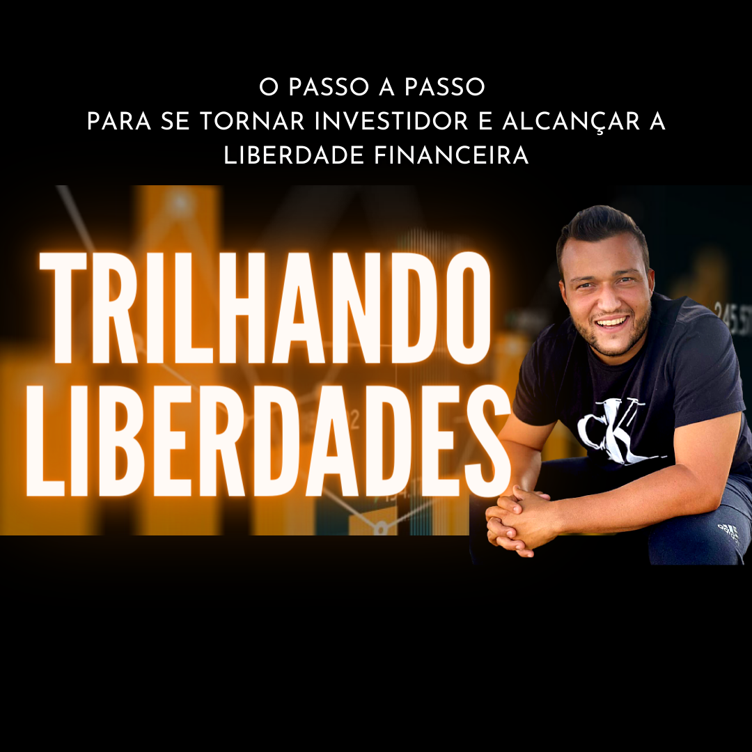 Trilhando liberdades - O passo a passo para se tornar investidor e ...