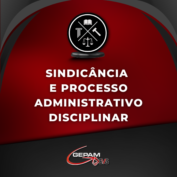 Sindicância e Processo Administrativo Disciplinar - GEPAM - Cursos ...