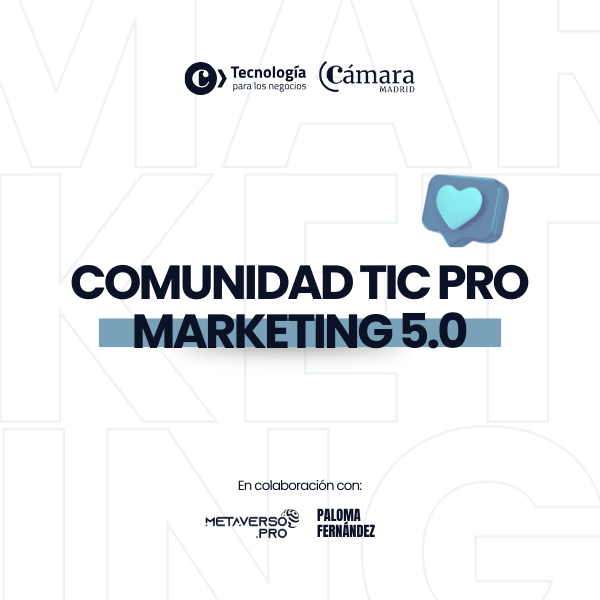 Comunidad TIC PRO Marketing 5.0 - Comunidad TIC PRO (Cámara de Come...