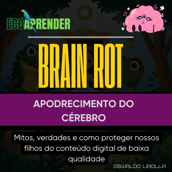 EBOOK - Brain Rot: Mitos, Verdades e Como Proteger Nossos Filhos do...