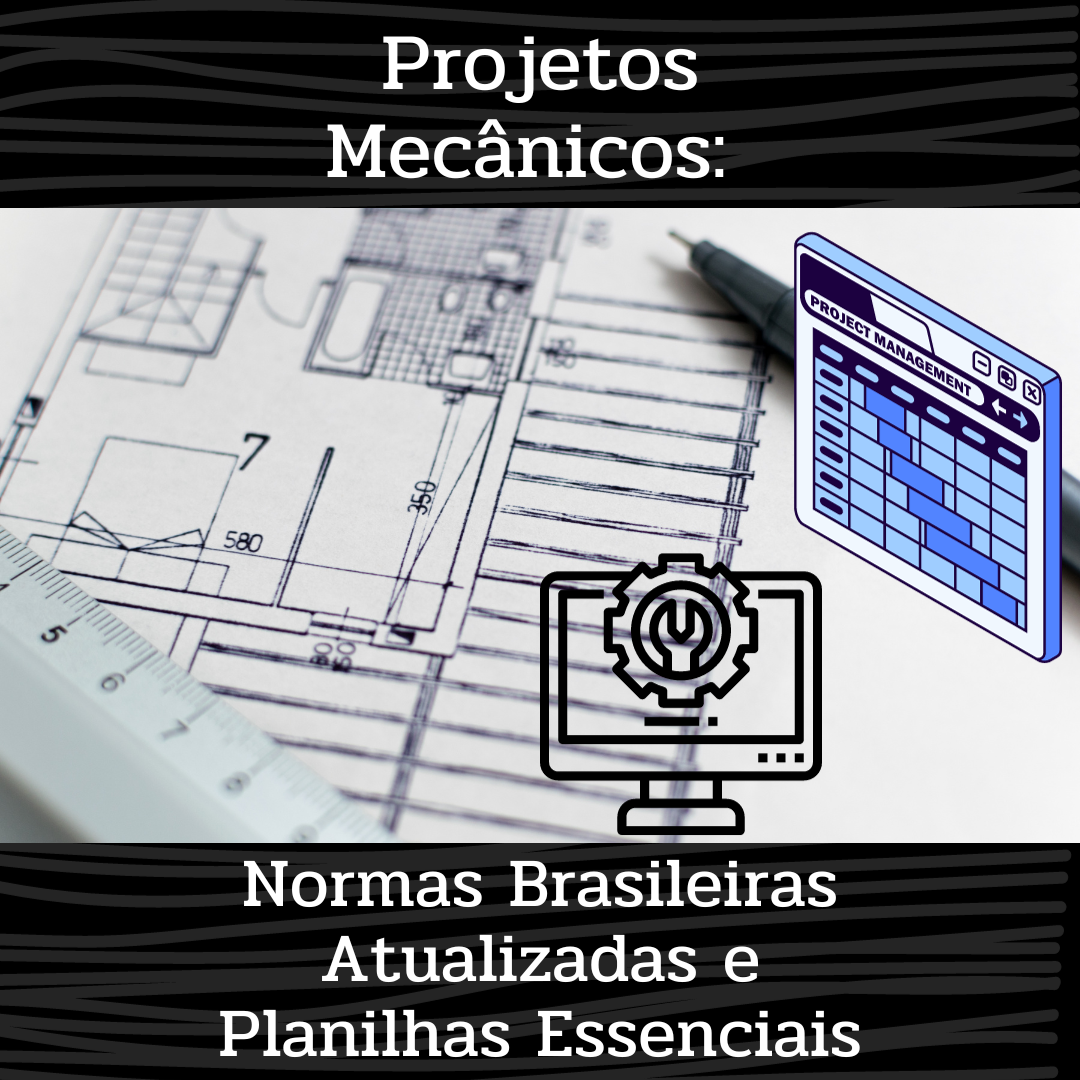 Projetos Mecânicos: Normas Brasileiras Atualizadas e Planilhas Esse...