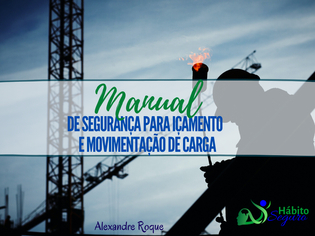 Manual de Segurança de Içamento e Movimentação de Cargas Hábito Seguro
