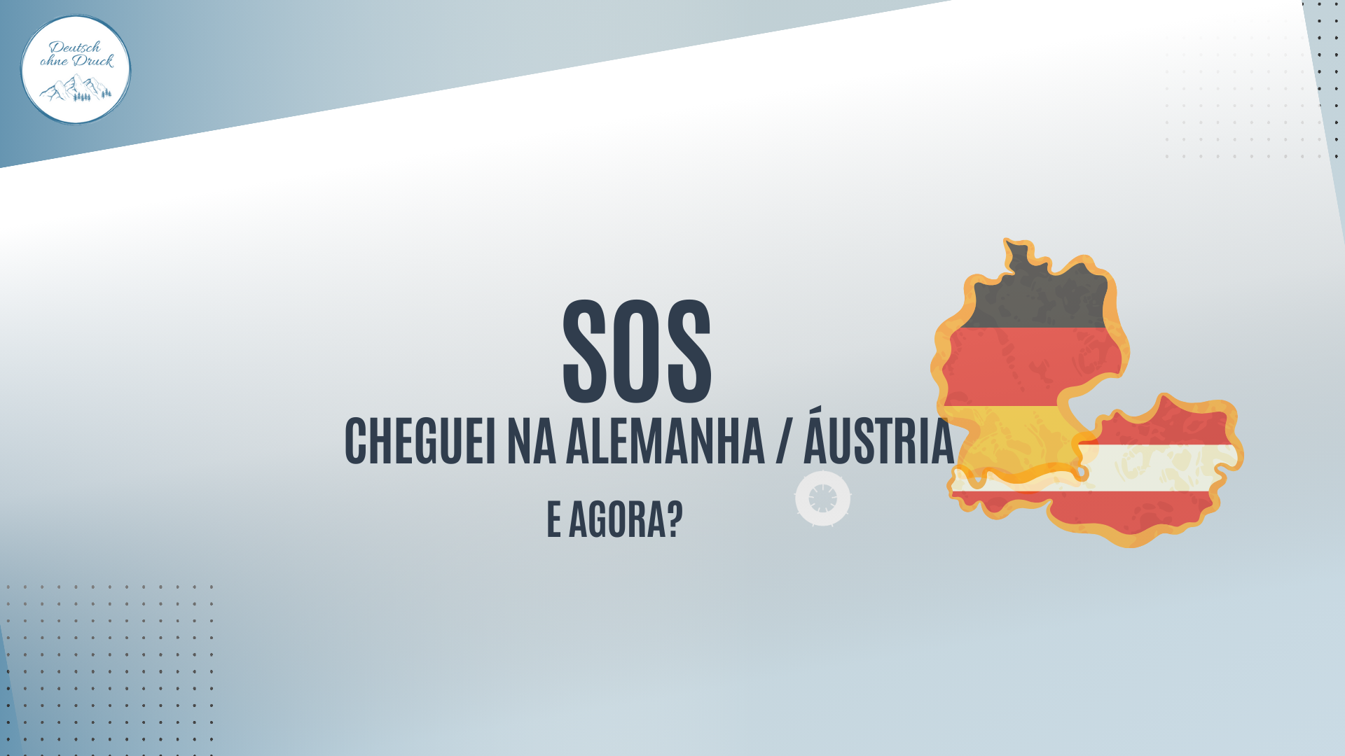 SOS - Cheguei na Alemanha / Áustria - E agora?