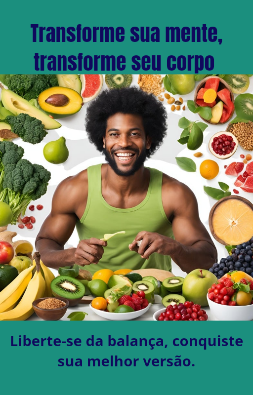 Transforme sua Mente, Transforme seu Corpo - Daniel de Jesus Queir...