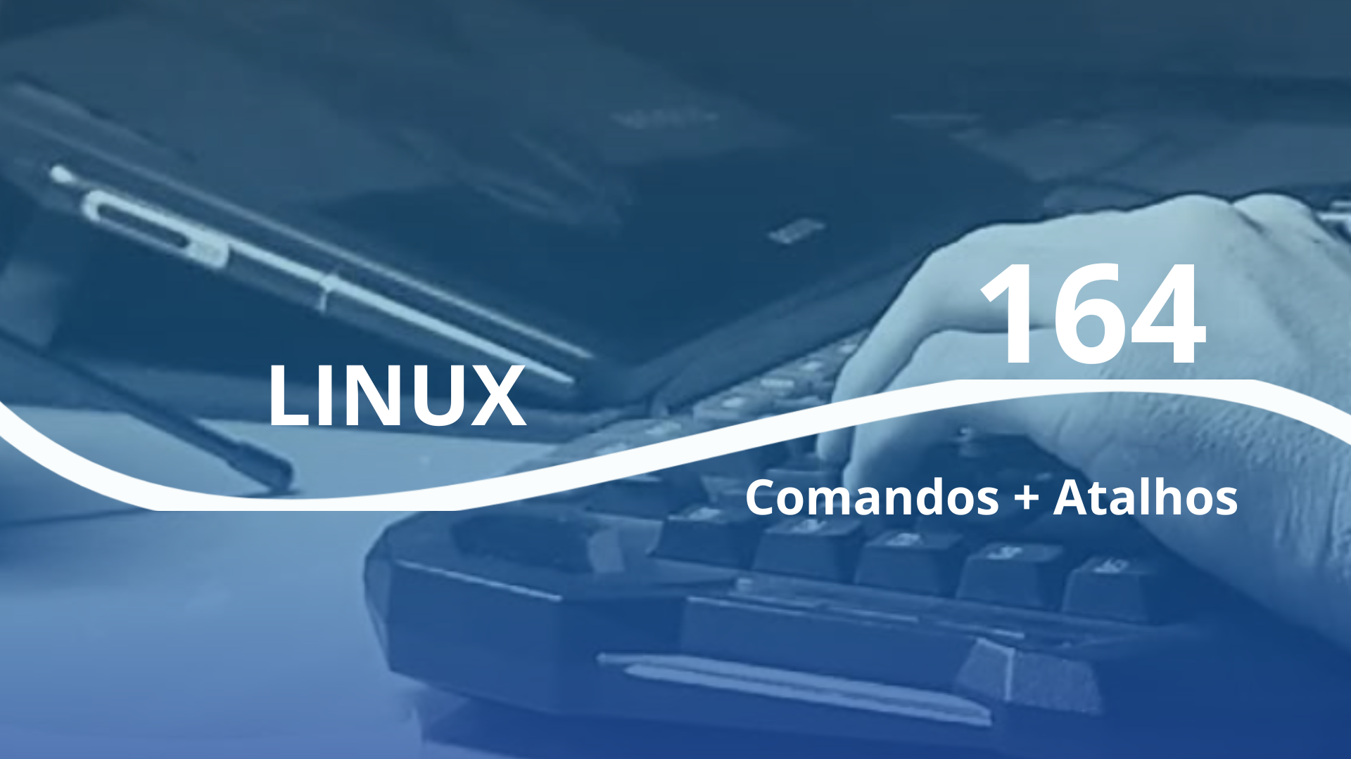 164 No total d/ (Comandos + Atalhos) para LINUX