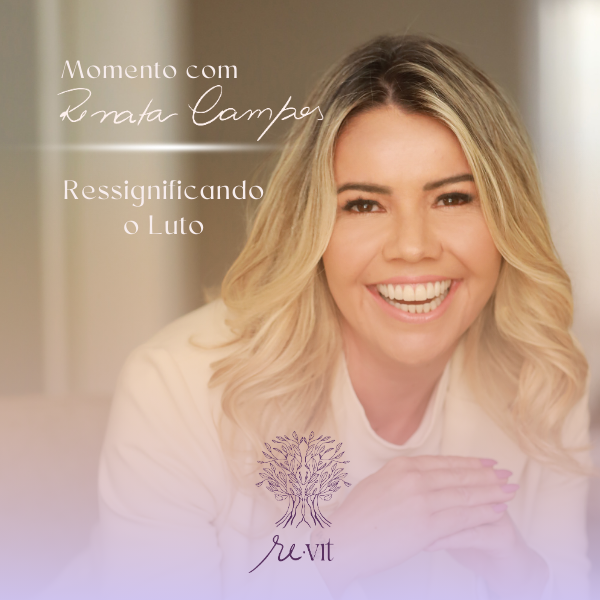 Momento com Renata Campos | Ressinificando o Luto - Renata Cristina...