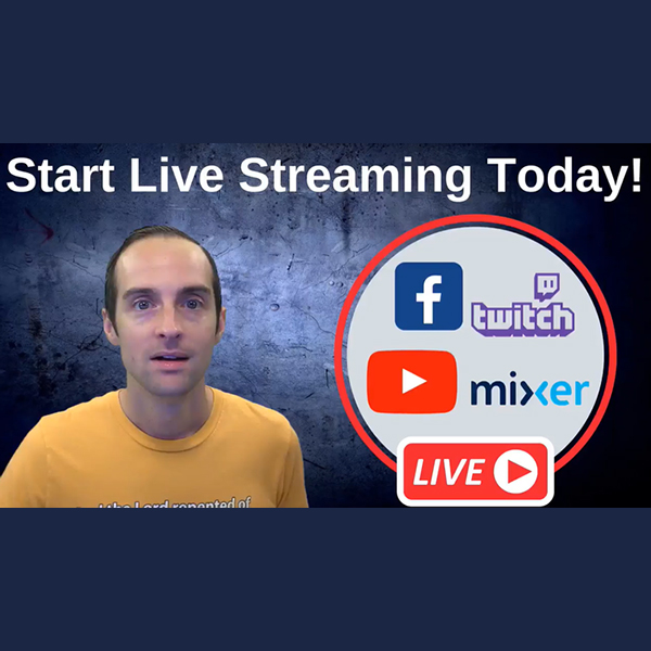 Start Live Streaming Today on Facebook, YouTube, Twitch, and Mixer!