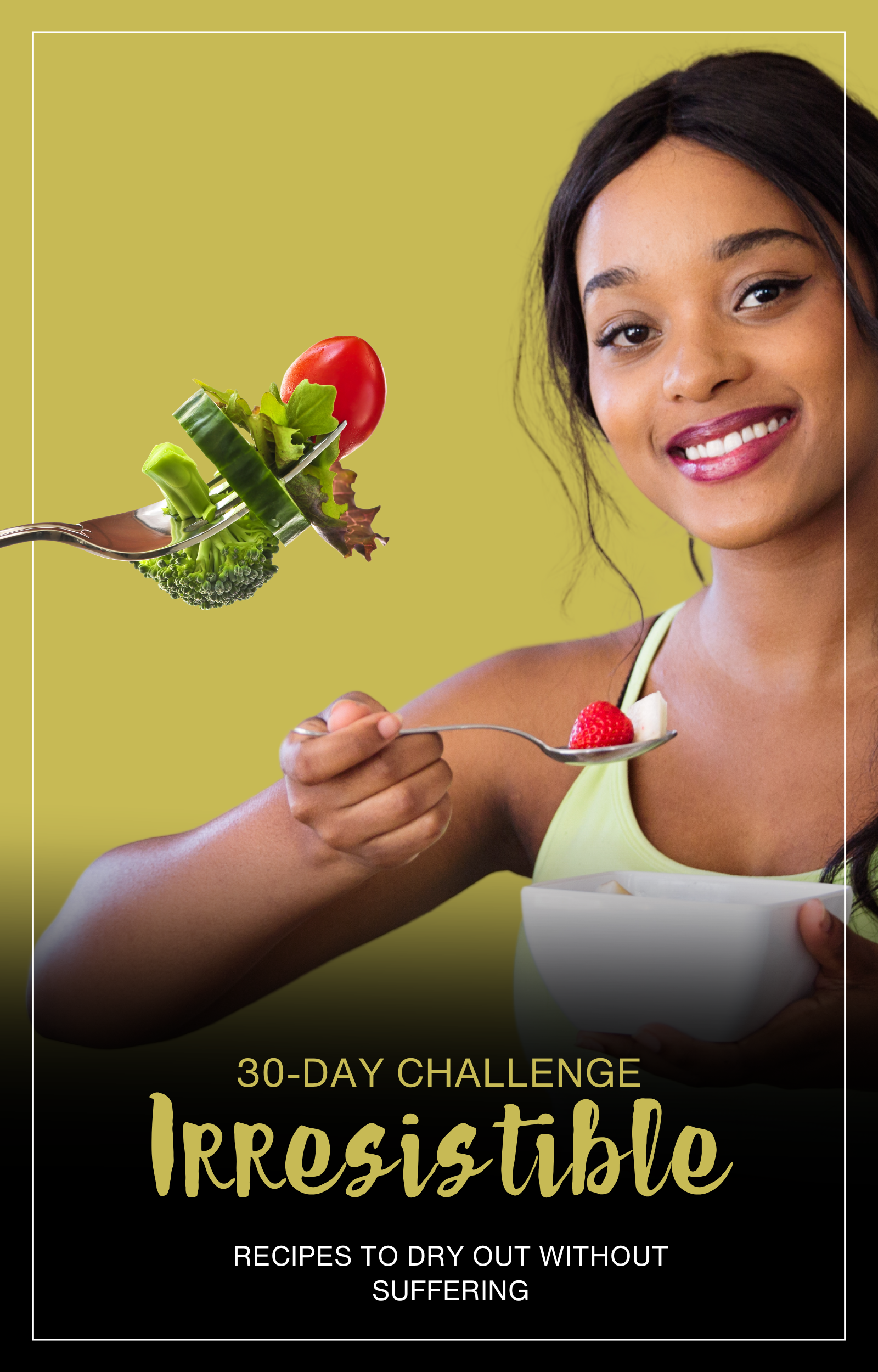 30-Day Challenge: Irresistible Recipes to Lose Weight Without Struggle