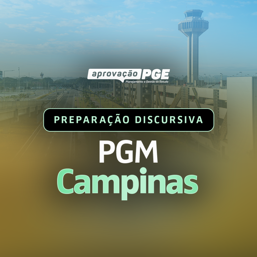PREPARAÇÃO DISCURSIVA - PGM CAMPINAS SEM CORREÇÃO