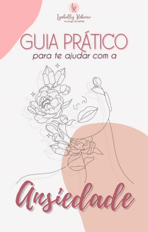 GUIA PRÁTICO PARA LIDAR COM A ANSIEDADE - Psi Izabelly Cristina Rib...