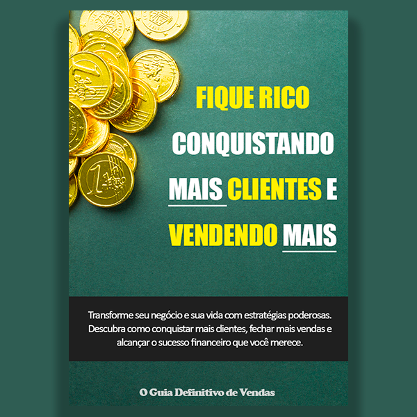 Fique Rico Conquistando Mais Clientes e Vendendo Mais
