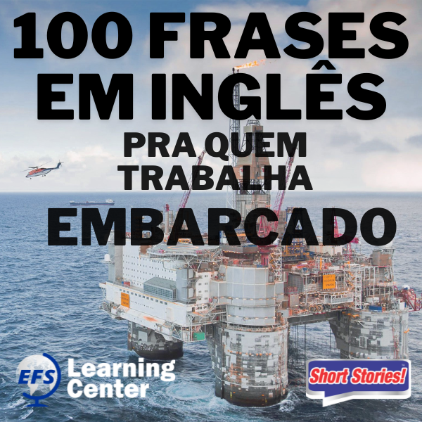 100 FRASES EM INGLÊS PRA QUEM TRABALHA EMBARCADO!! + SHORT STORIES!!