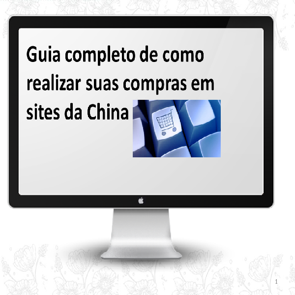 Guia completo de como realizar suas compras em sites da China