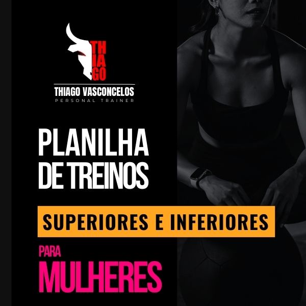 Planilha de treino para Mulheres - Thiago Pereira de Vasconcelos