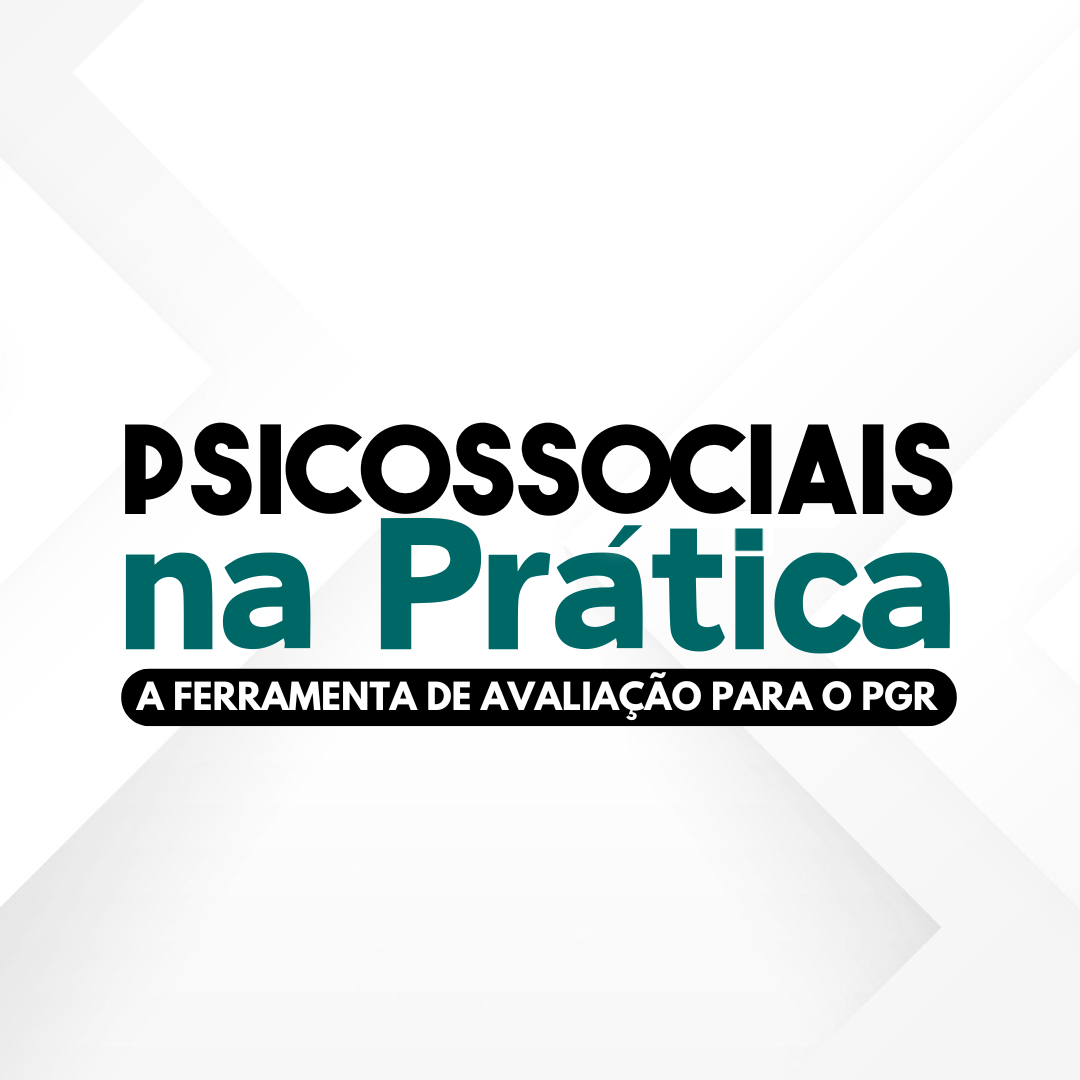 Psicossociais na Prática - A ferramenta de Avaliação do PGR - Diona...