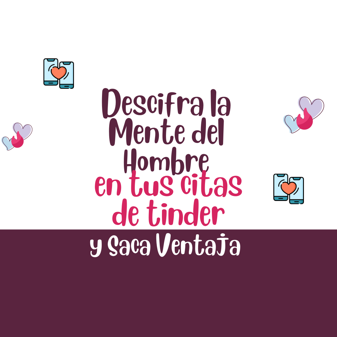Descifra la MENTE del HOMBRE en tus CITAS de TINDER y saca VENTAJA