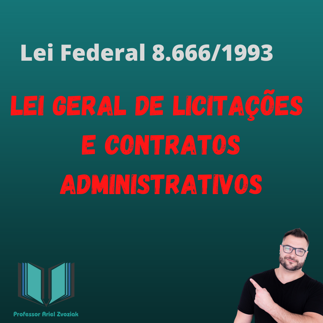 Lei Federal 8.666/1993 - Licitações e contratos administrativo