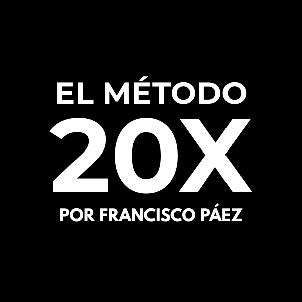 El Método 20X por Francisco Páez - Francisco Páez | Hotmart