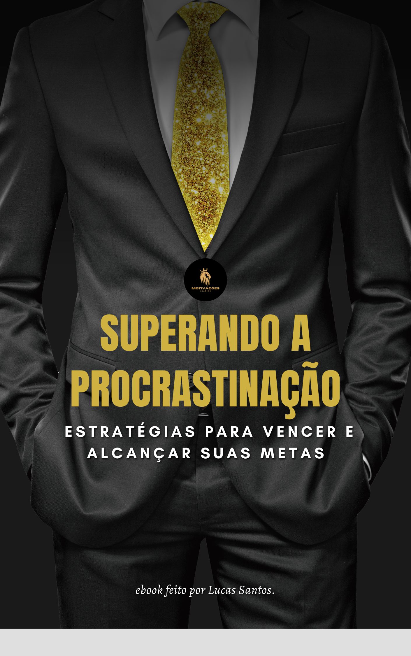 Superando a Procastinação : Estratégias para vencer e alcançar suas metas.