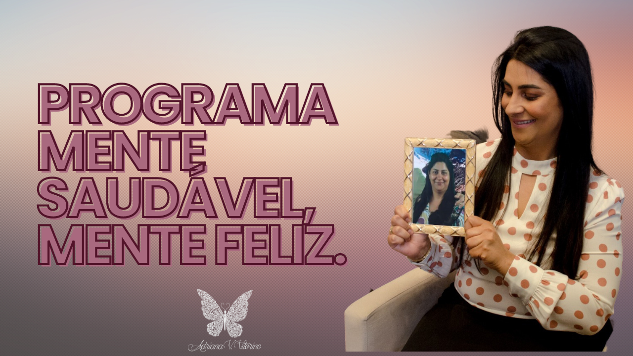 Programa Mente Saudavel Mente Feliz - Adriana Vilela Vitorino | Hot...