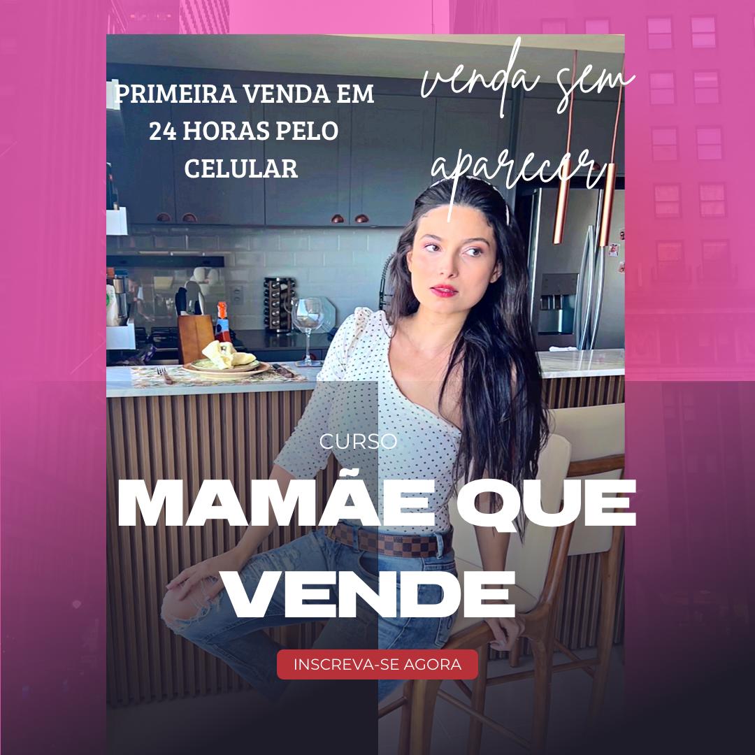 MAMÃE QUE VENDE - LARISSA KAUANE FERRAZ MOREIRA | Hotmart