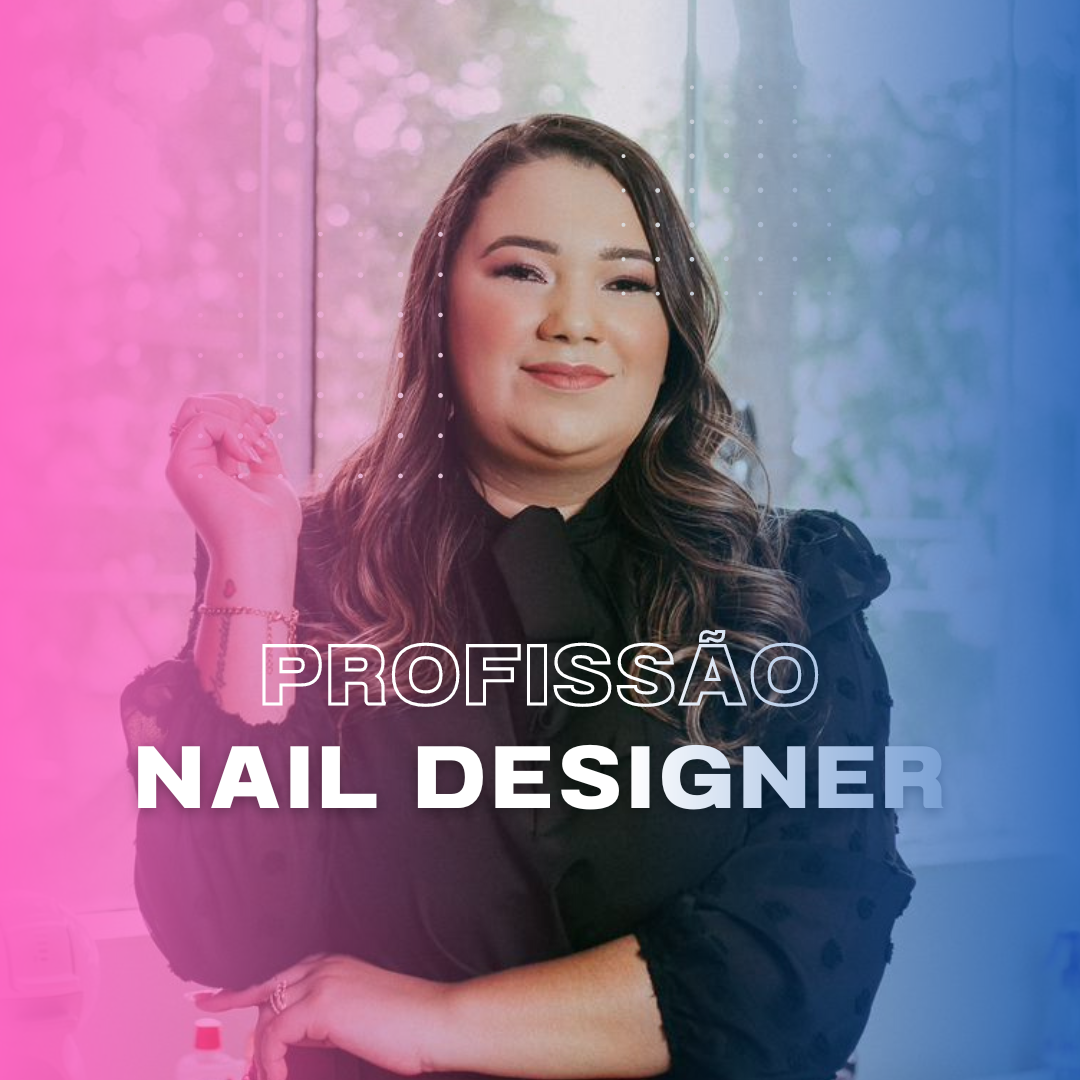 Profissão Nail Designer: Do zero aos 15 mil por mês - Renata Santos...