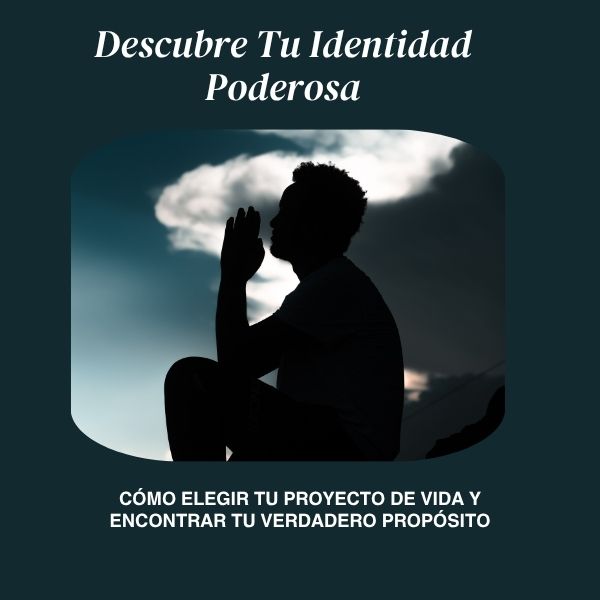 Descubre Tu Identidad Poderosa: Cómo Elegir Tu Proyecto de Vida y E...