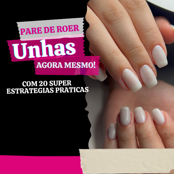 COMO PARAR DE ROER UNHAS E RECUPERAR SUA CONFIANCA