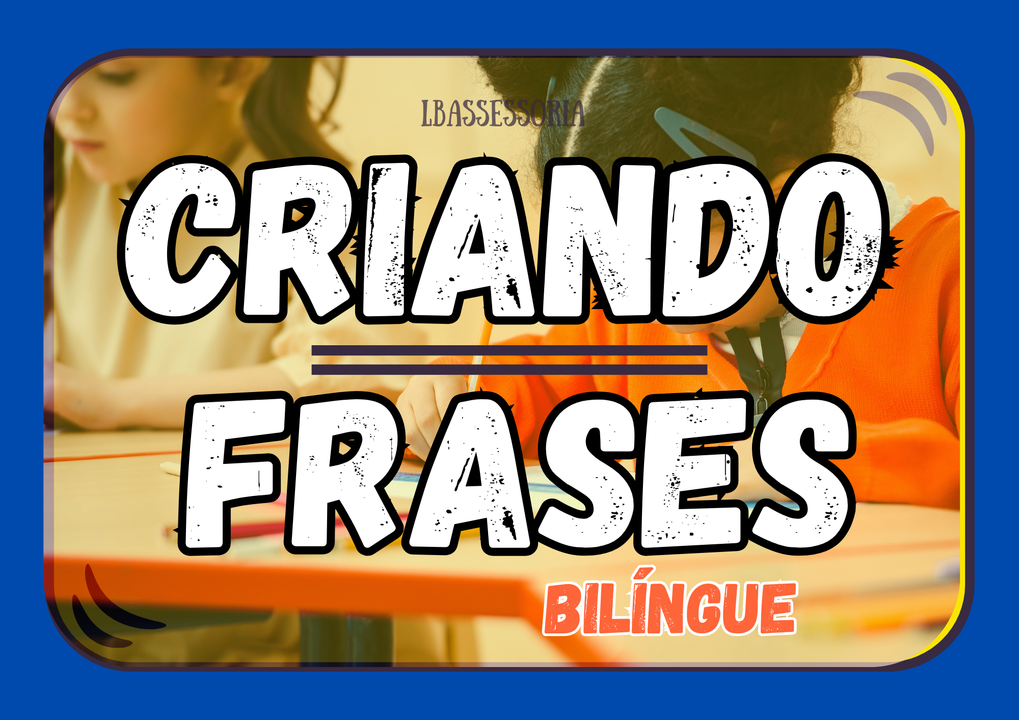 CRIANDO FRASES BILÍNGUES- ALFABETIZAÇÃO DE SURDOS - Leonice pacheco...
