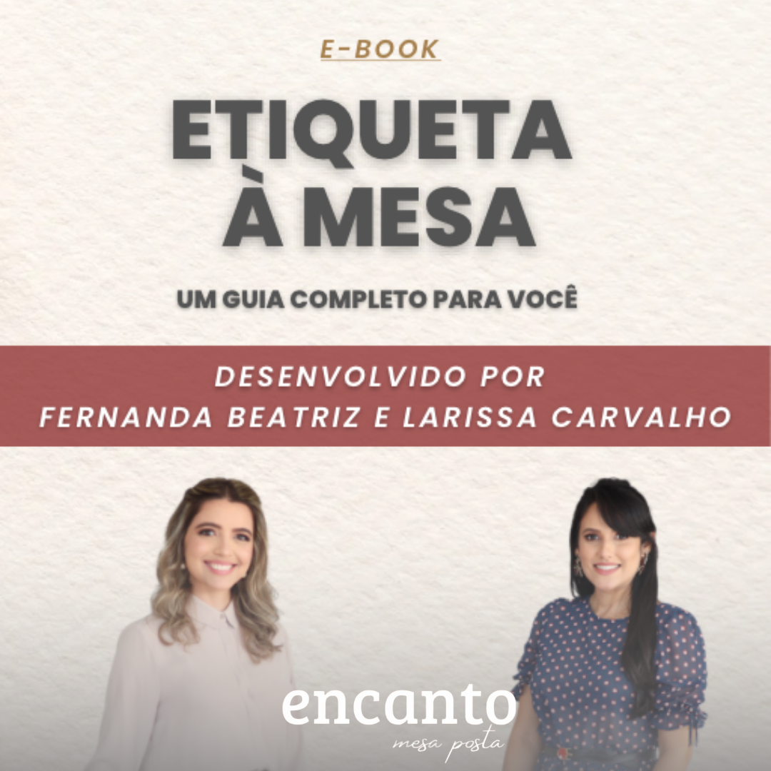 Etiqueta à Mesa (Um guia completo para você) - Encanto Mesa Posta