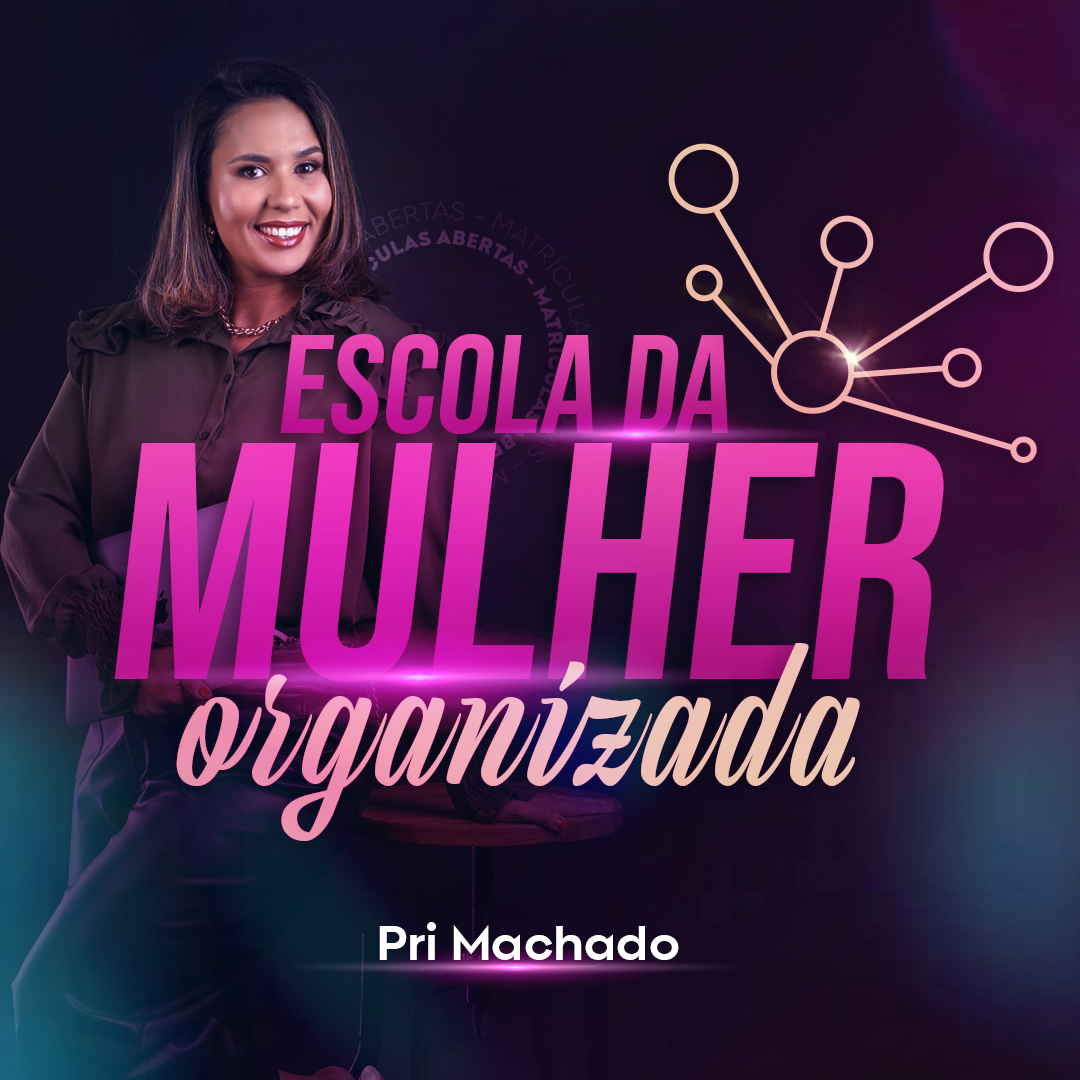 Escola da Mulher Organizada Consultoria - Priscila Machado | Hotmart