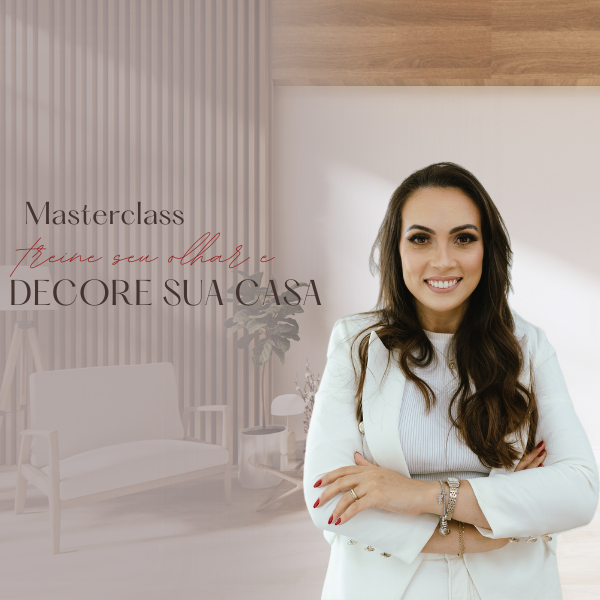 Masterclass e Ebook - Treine seu olhar e Decore sua casa