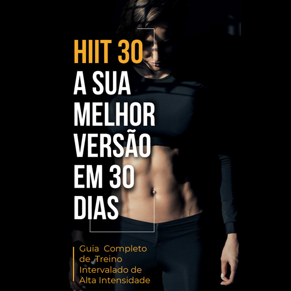 Hiit 30 - Sua Melhor Versão em 30 Dias