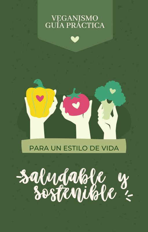 VEGANISMO UNA GUÍA PRÁCTICA PARA UN ESTILO DE VIDA SALUDABLE Y SO...