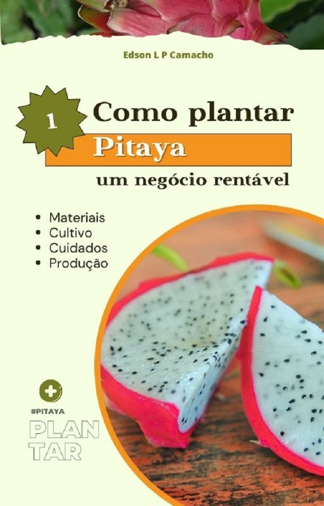 Como Plantar Pitaya - Edson Camacho | Hotmart