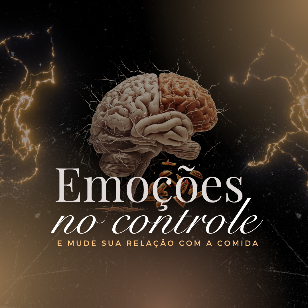 EMOÇÕES NO CONTROLE: mude sua relação com a comida - Joyce Talma