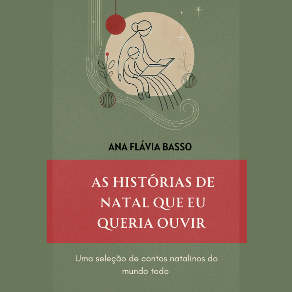 As Histórias de Natal que eu queria ouvir - ANA FLÁVIA BASSO | Hotmart