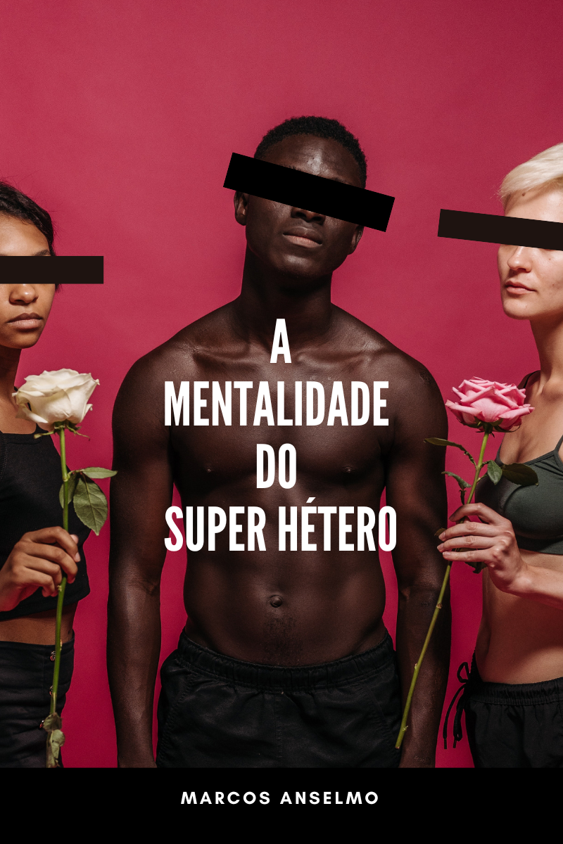 A Mentalidade do SUPER HÉTERO - Marcos Anselmo | Hotmart