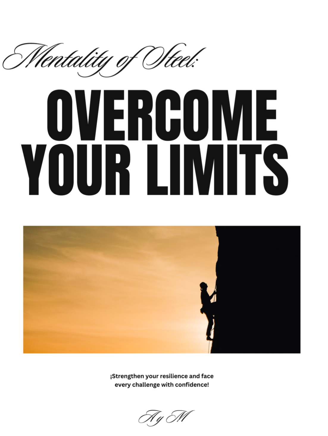 Mentality of steel: Overcome your limits