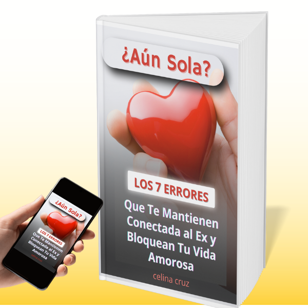 ¿Aún Sola? Los 7 Errores Que Te Mantienen Conectada Al EX y Bloquean ...