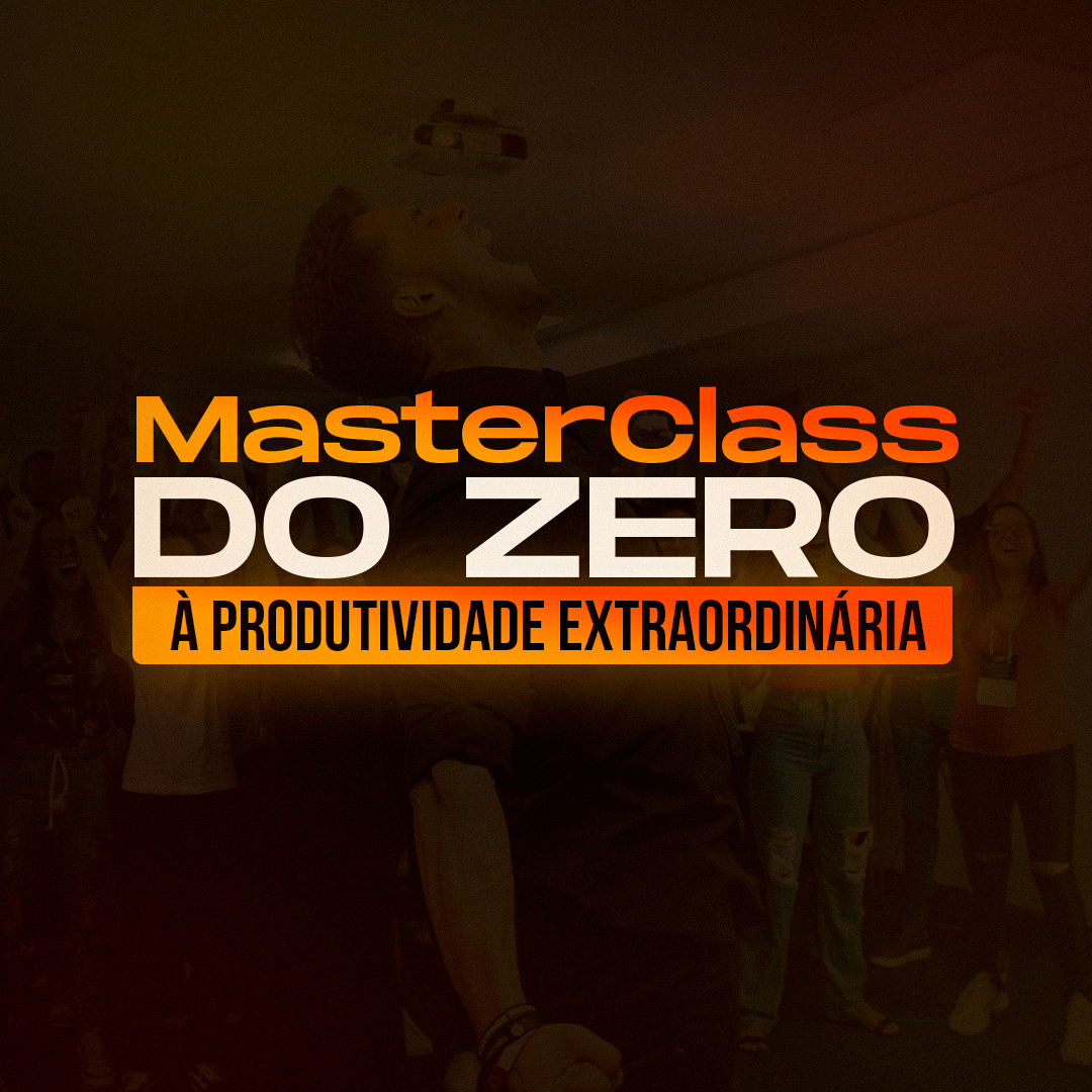 MasterClass Do Zero à Produtividade Extraordinária
