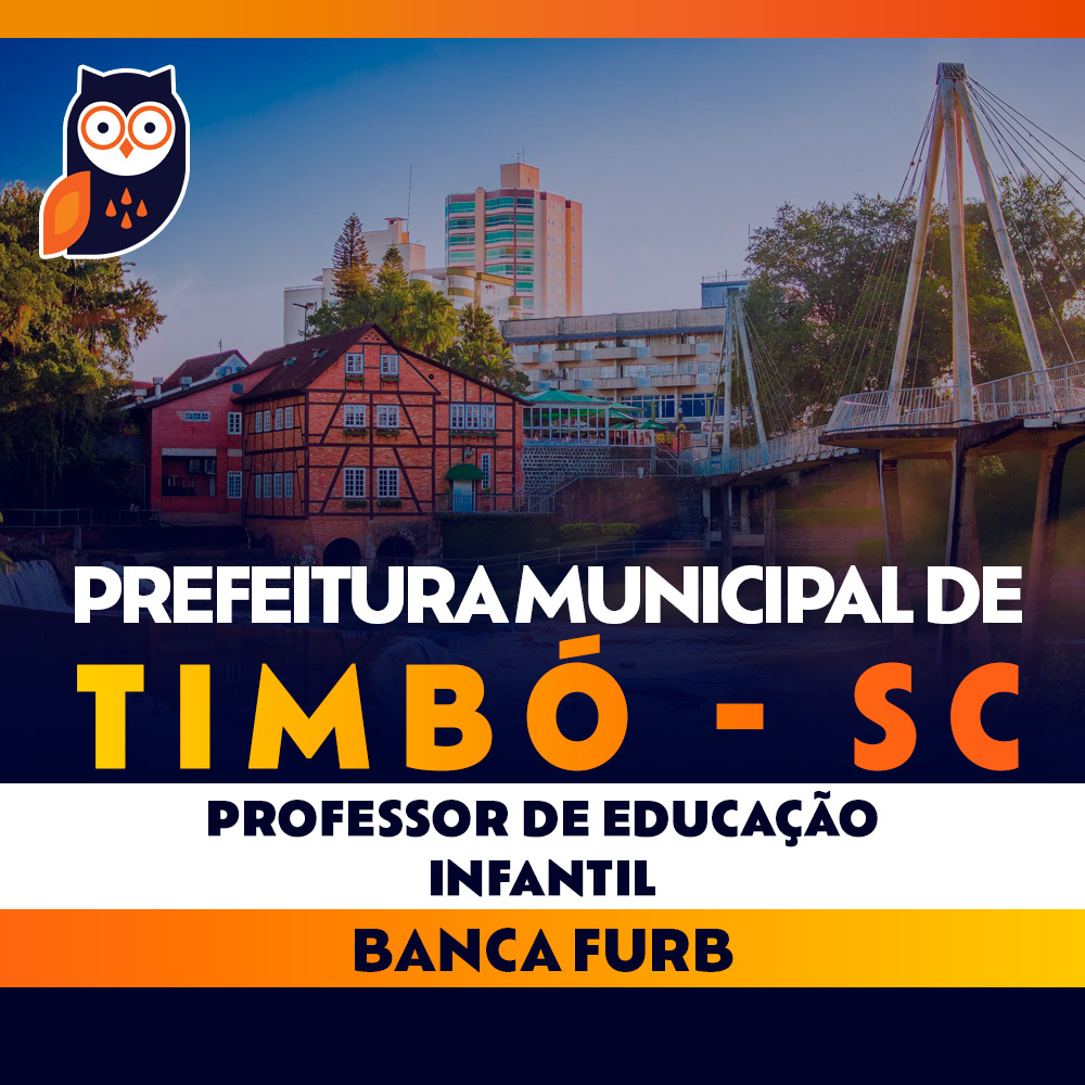 Curso: Prefeitura Municipal de Timbó - SC - Educador Infantil - 202...