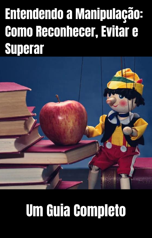 Entendendo a Manipulação: Como Reconhecer, Evitar e Superar - mille...