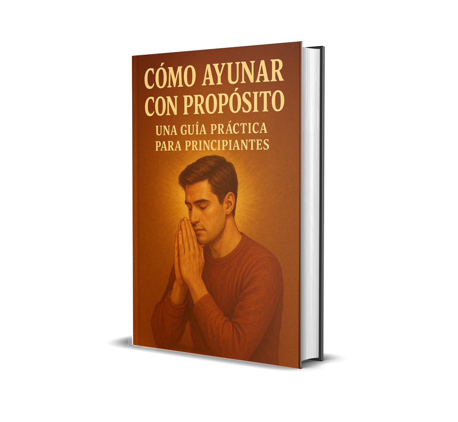 Cómo Ayunar Con Propósito: Una Guía Práctica para Principiantes - v...